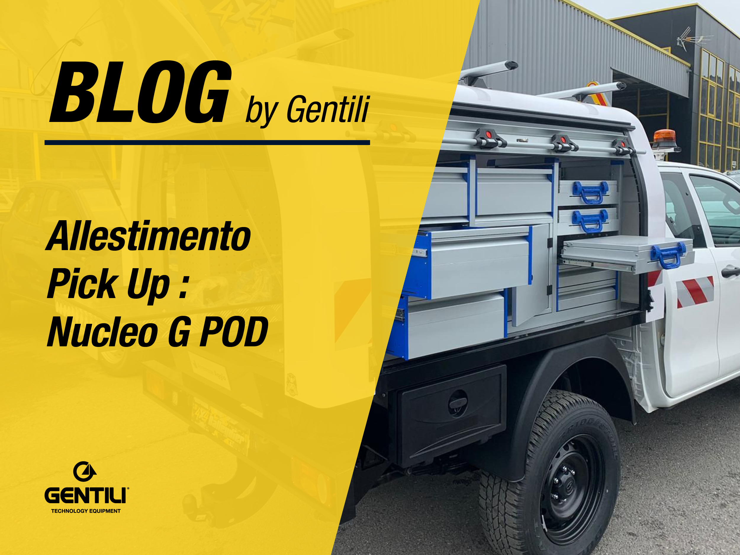 Allestimento Pick Up : Nucleo G POD - Gentili Technology Equipment